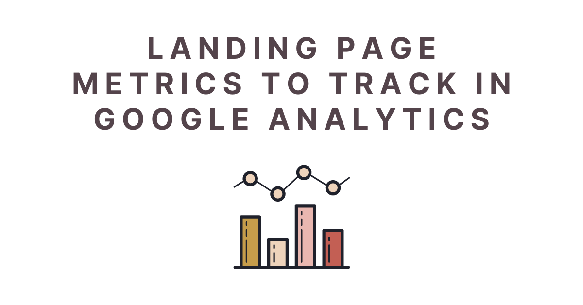 Landing Page Metrics to Track in Google Analytics